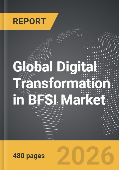 Digital Transformation in BFSI - Global Strategic Business Report