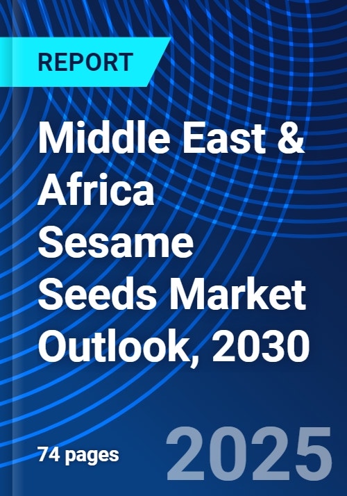 Middle East & Africa Sesame Seeds Market Outlook, 2030