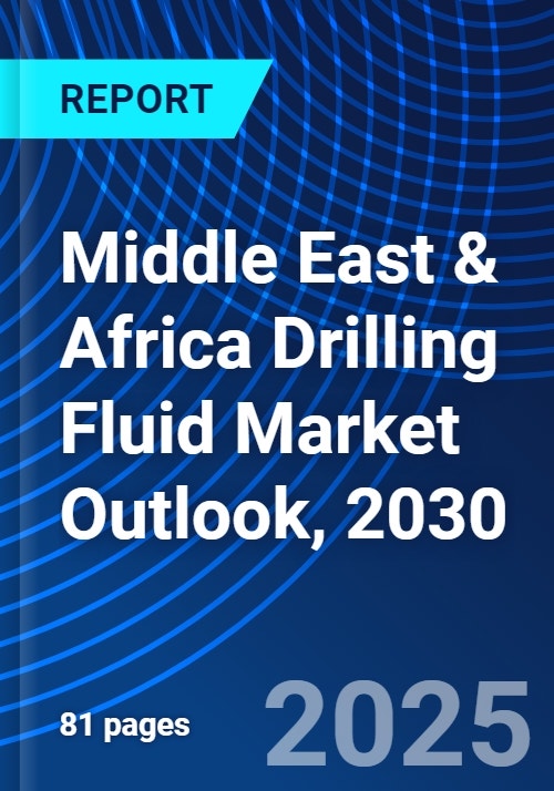 Middle East & Africa Drilling Fluid Market Outlook, 2030