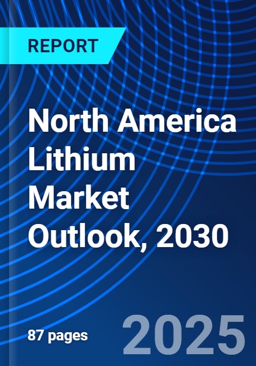 North America Lithium Market Outlook, 2030