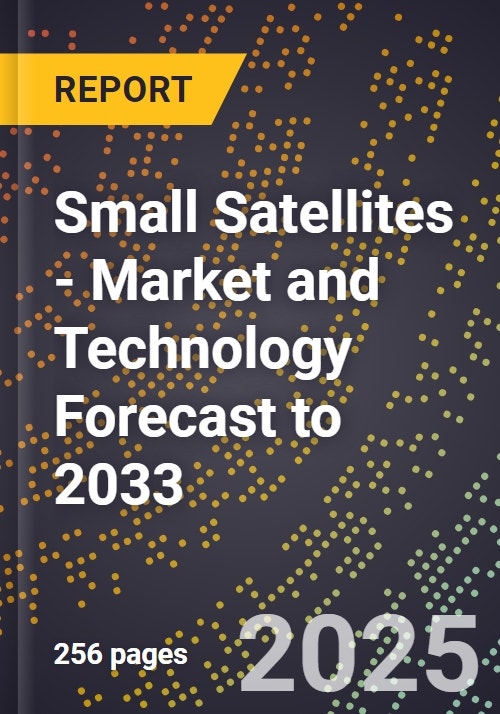 Small Satellites - Market and Technology Forecast to 2033
