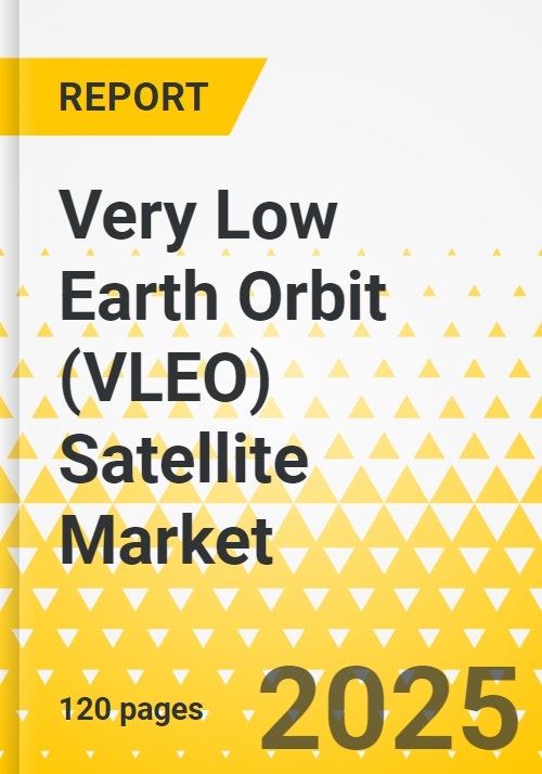 Very Low Earth Orbit (VLEO) Satellite Market - A Global and Regional ...