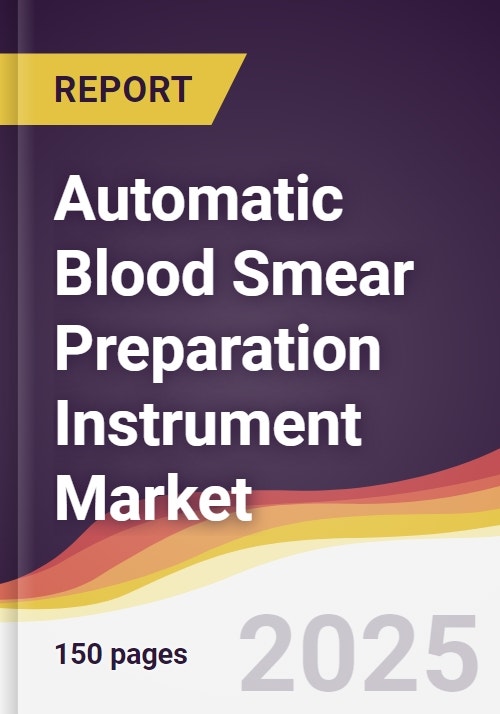 Automatic Blood Smear Preparation Instrument Market Report: Trends ...