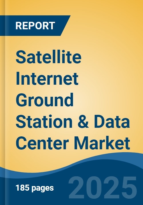 Satellite Internet Ground Station & Data Center Market - Global ...