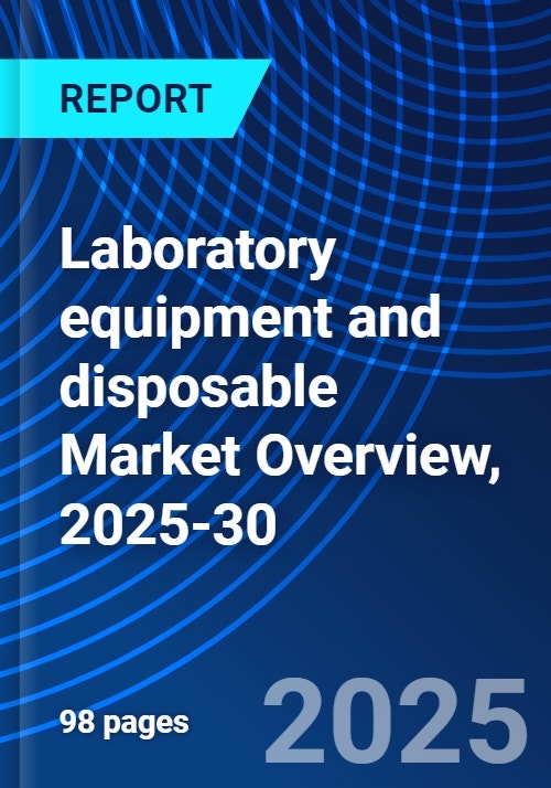 Laboratory equipment and disposable Market Overview, 2025-30