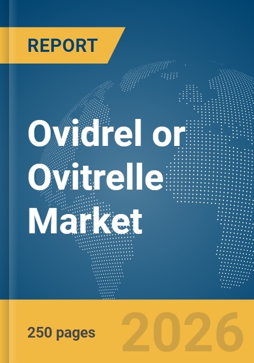 Ovidrel or Ovitrelle Market Report 2026: Epidemiology, Pipeline ...