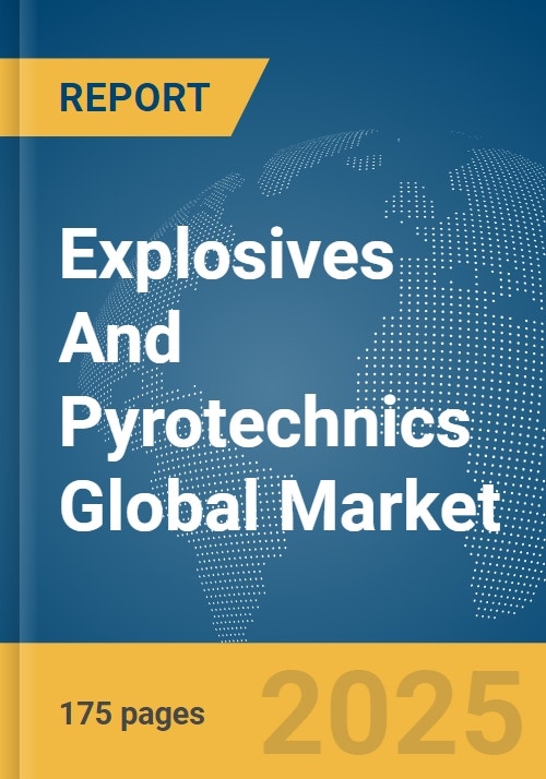 Explosives And Pyrotechnics Global Market Report 2025