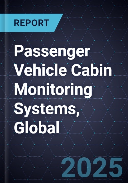 Passenger Vehicle Cabin Monitoring Systems, Global, 2024-2031