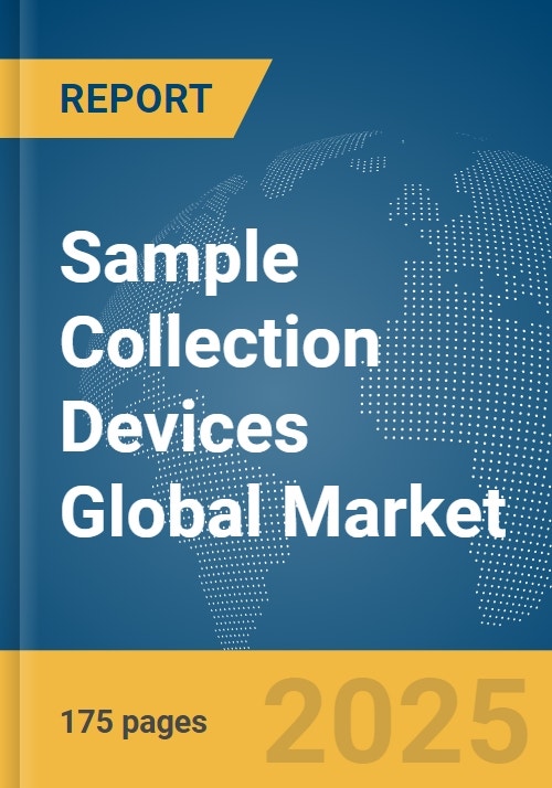 Sample Collection Devices Global Market Report 2025