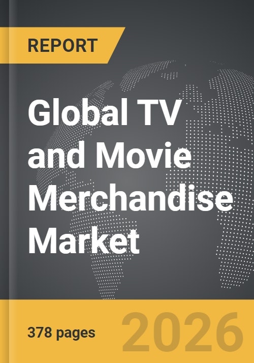 TV and Movie Merchandise - Global Strategic Business Report