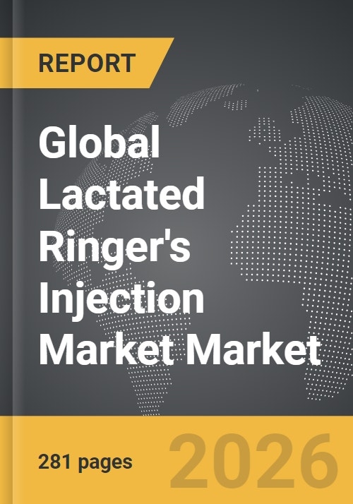 Lactated Ringer's Injection Market - Global Strategic Business Report