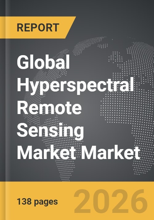 Hyperspectral Remote Sensing Market - Global Strategic Business Report