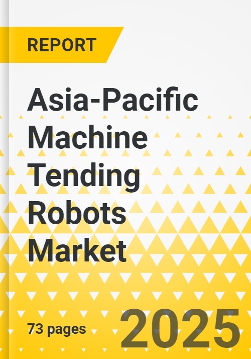Asia-Pacific Machine Tending Robots Market Size & Trends