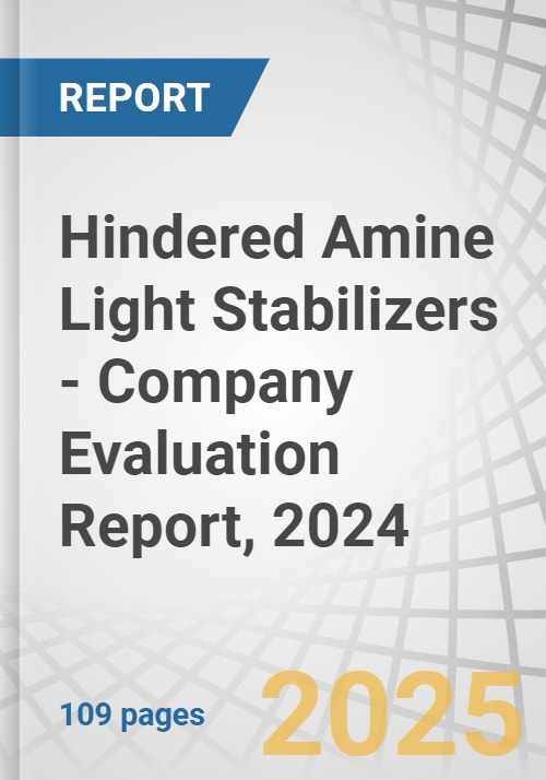 Hindered Amine Light Stabilizers - Company Evaluation Report, 2024