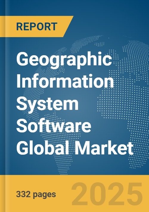 Geographic Information System (GIS) Software Global Market ...