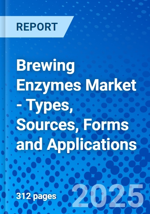 Brewing Enzymes Market - Types, Sources, Forms and Applications