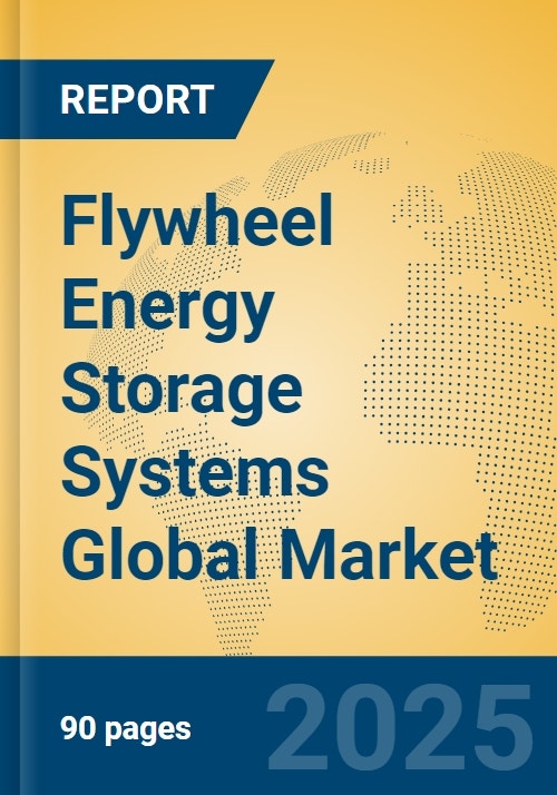 Flywheel Energy Storage Systems Global Market Insights 2025, Analysis ...