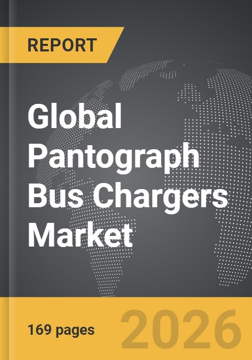 Pantograph Bus Chargers - Global Strategic Business Report