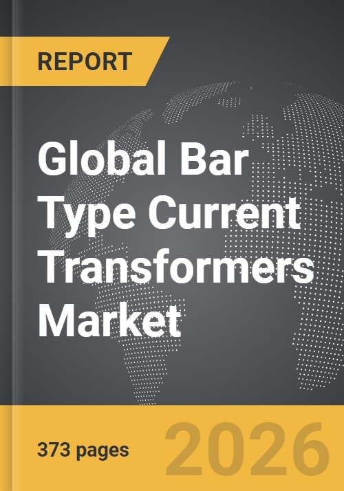 Bar Type Current Transformers - Global Strategic Business Report