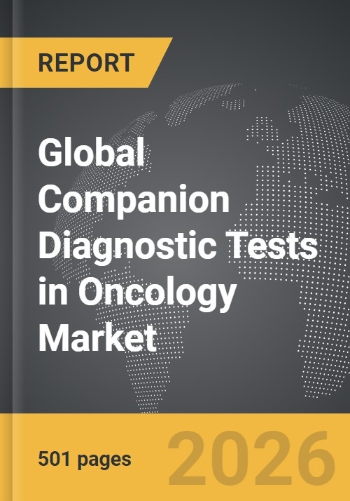 Companion Diagnostic Tests in Oncology - Global Strategic Business Report