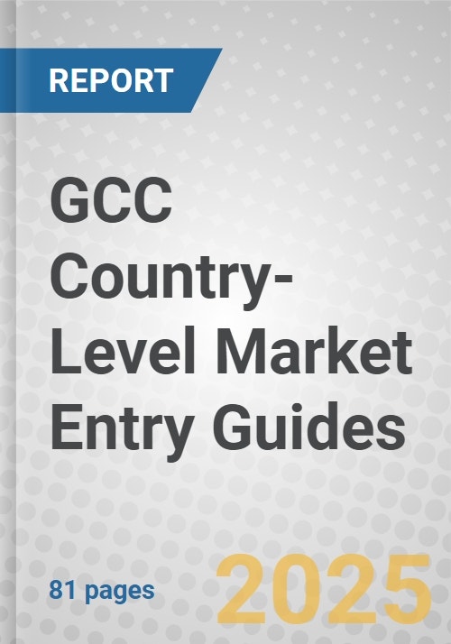 GCC Country-Level Market Entry Guides - Research and Markets