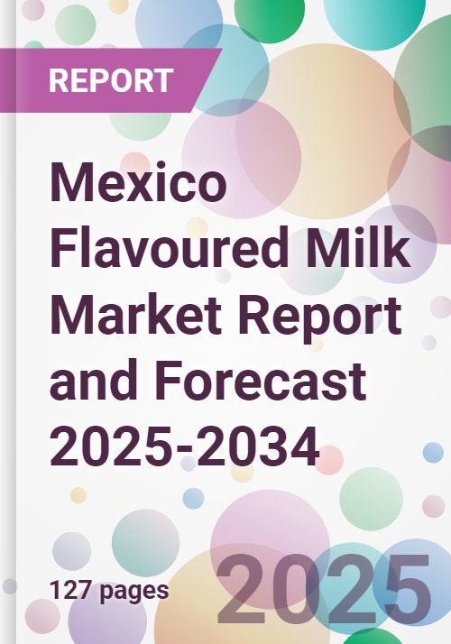 Mexico Flavoured Milk Market Report and Forecast 2025-2034