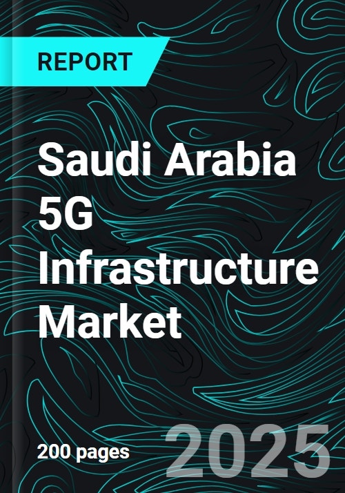 Saudi Arabia 5G Infrastructure Market Size & Competitors