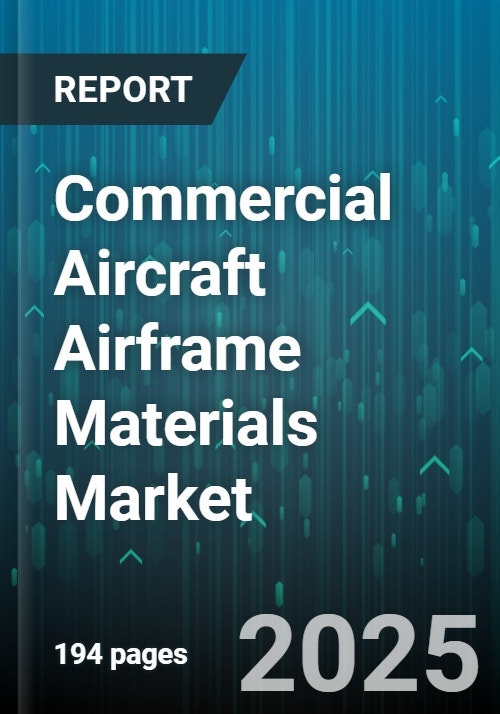 Commercial Aircraft Airframe Materials Market by Material Type ...