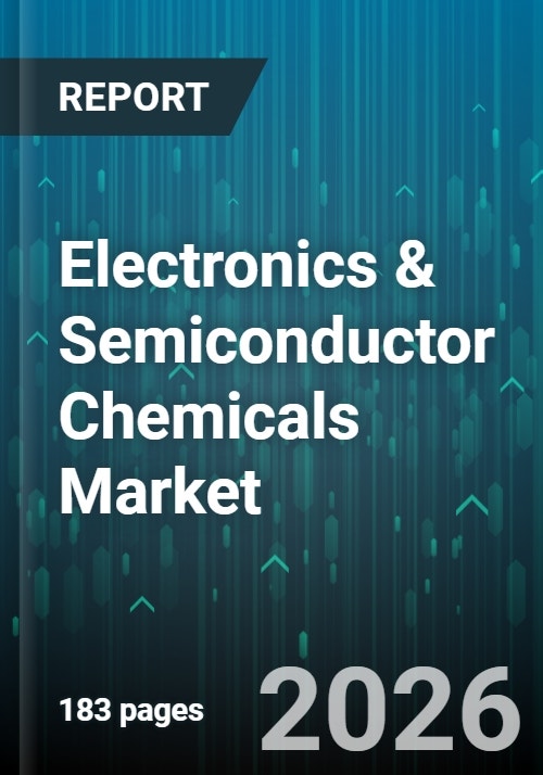 Electronics & Semiconductor Chemicals Market - Global Forecast 2026-2032