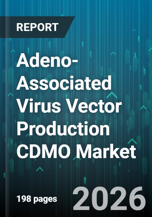 Adeno-Associated Virus Vector Production CDMO Market - Global Forecast ...