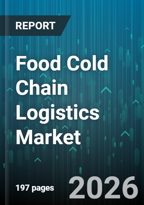 Food Cold Chain Logistics Market - Global Forecast 2026-2032
