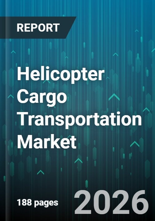 Helicopter Cargo Transportation Market - Global Forecast 2026-2032
