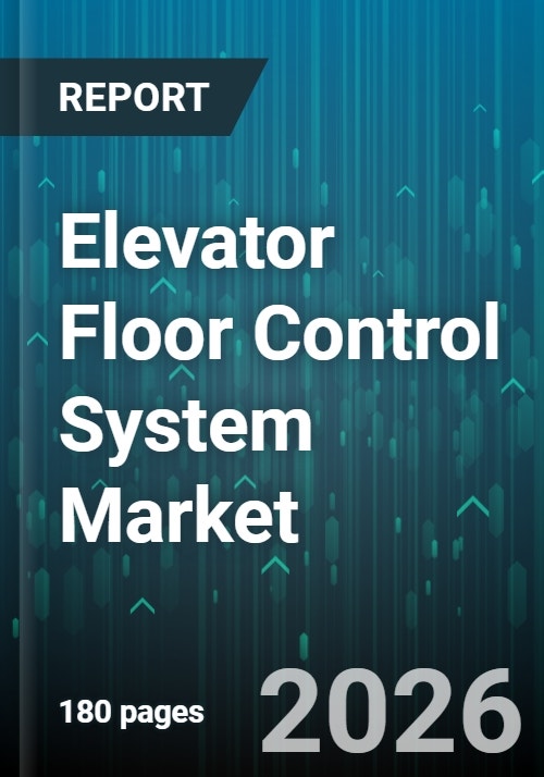 Elevator Floor Control System Market - Global Forecast 2025-2030