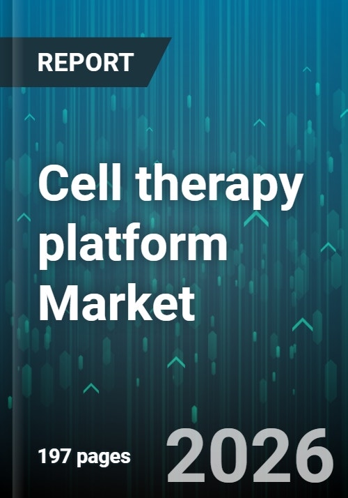Cell therapy platform Market - Global Forecast 2026-2032