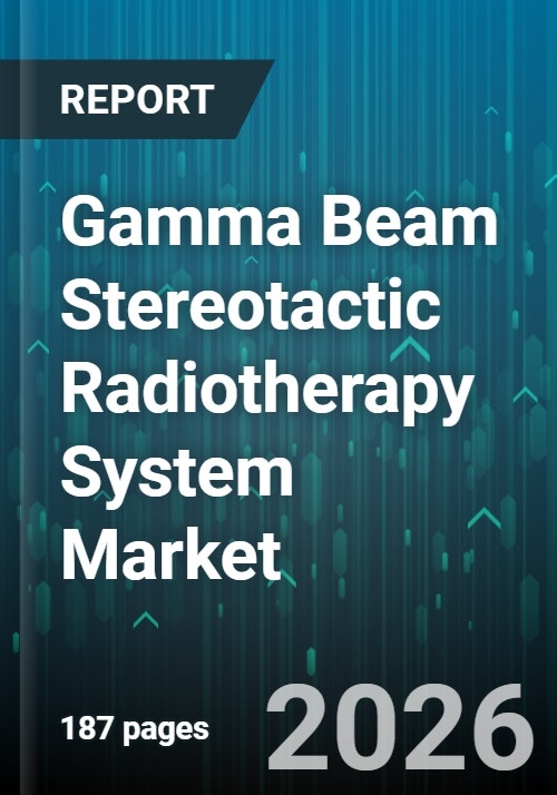 Gamma Beam Stereotactic Radiotherapy System Market - Global Forecast ...