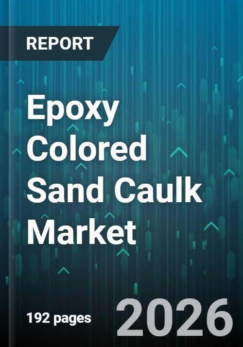 Epoxy Colored Sand Caulk Market - Global Forecast 2026-2032