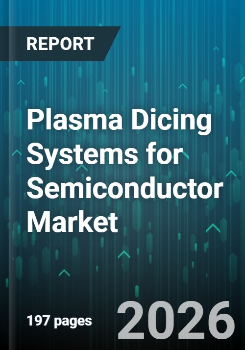Plasma Dicing Systems for Semiconductor Market - Global Forecast 2026-2032