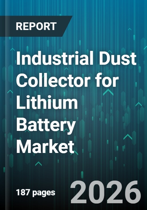 Industrial Dust Collector for Lithium Battery Market - Global Forecast ...