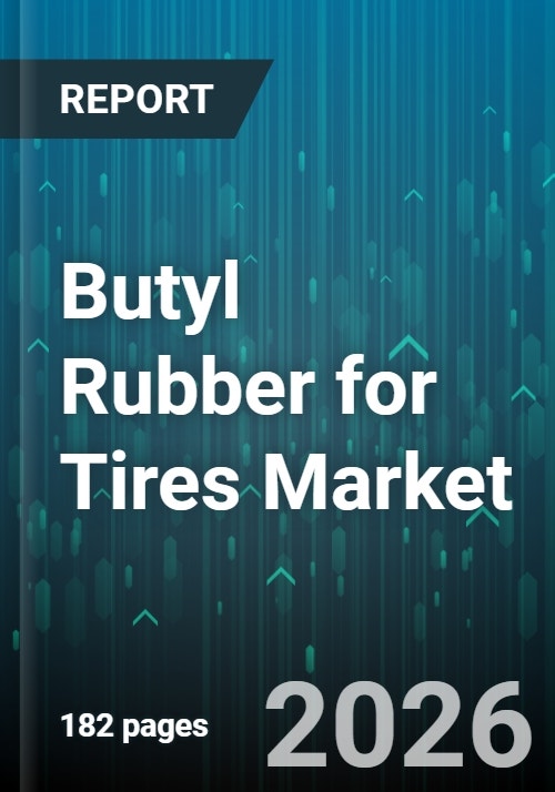 Butyl Rubber for Tires Market - Global Forecast 2025-2030