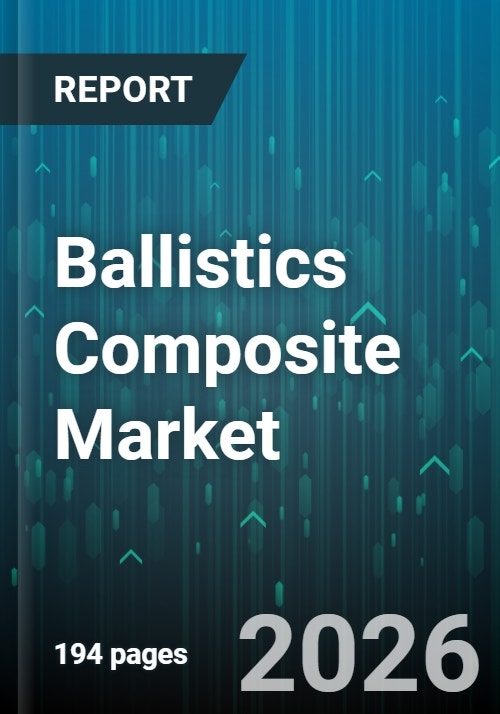 Ballistics Composite Market by Material (Aramid Fiber, Carbon Fiber ...