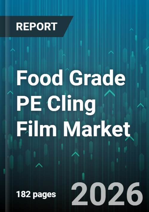 Food Grade PE Cling Film Market - Global Forecast 2026-2032