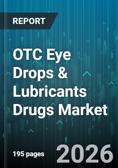 OTC Eye Drops & Lubricants Drugs Market - Global Forecast 2026-2032