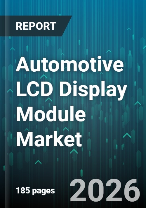 Automotive LCD Display Module Market - Global Forecast 2026-2032