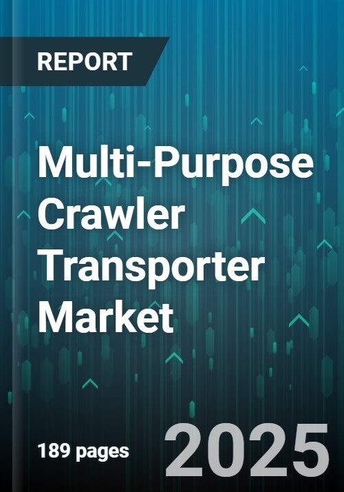Multi-Purpose Crawler Transporter Market - Global Forecast 2025-2030