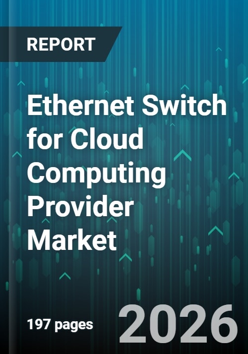 Ethernet Switch for Cloud Computing Provider Market by Port Speed ...