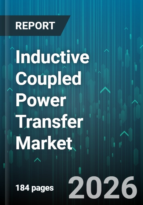 Inductive Coupled Power Transfer Market - Global Forecast 2026-2032