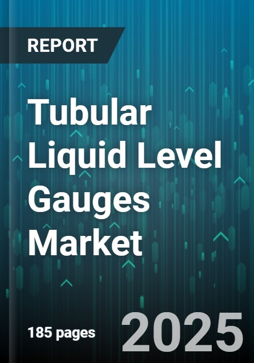 Tubular Liquid Level Gauges Market by End User Industry (Chemical, Food & Beverage, Oil & Gas ...