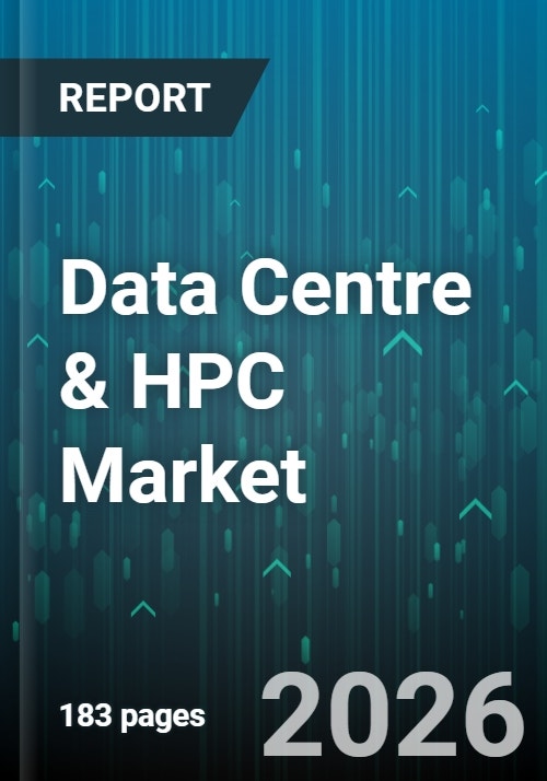 Data Centre & HPC Market - Global Forecast 2026-2032