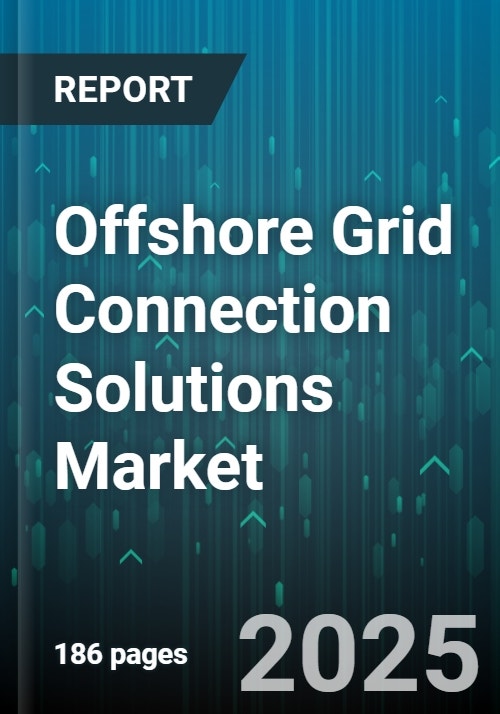 Offshore Grid Connection Solutions Market - Global Forecast 2025-2030