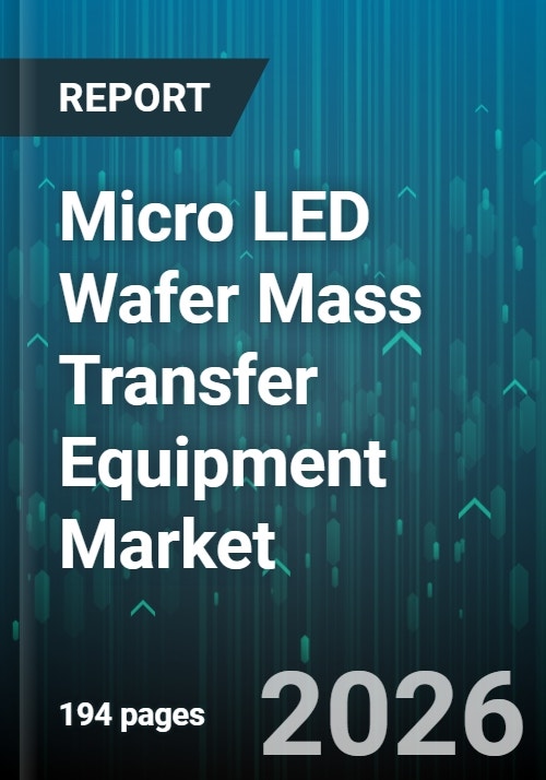 Micro LED Wafer Mass Transfer Equipment Market by Equipment Type ...